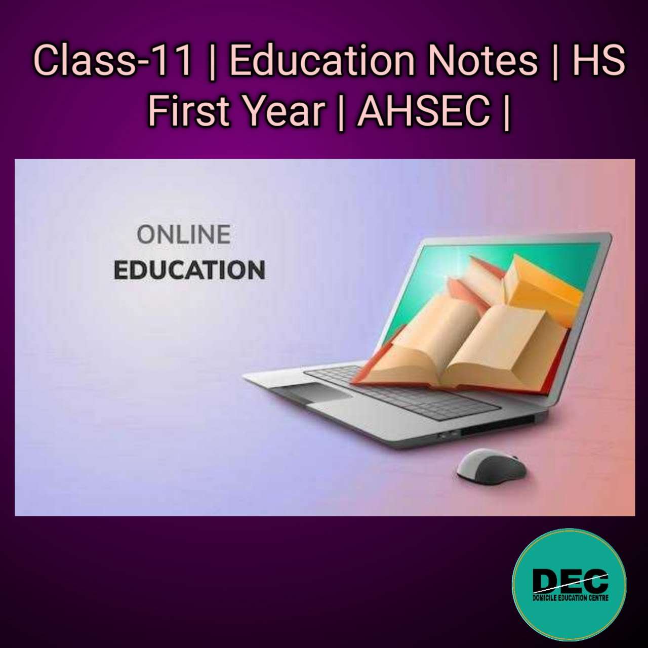 Class-11 | Education Notes | HS First Year | AHSEC