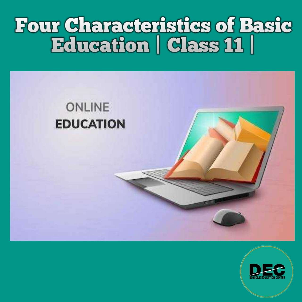 Four Characteristics of Basic Education | Class-11