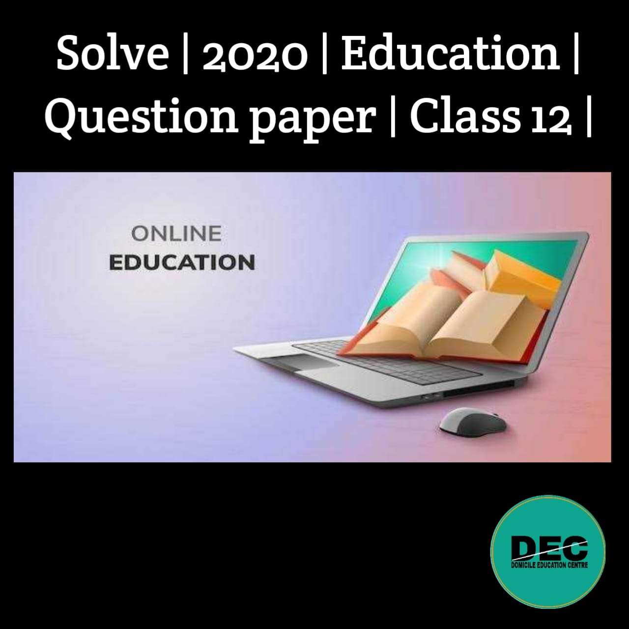 Solve | 2020 | Education | Question Paper | Class-12